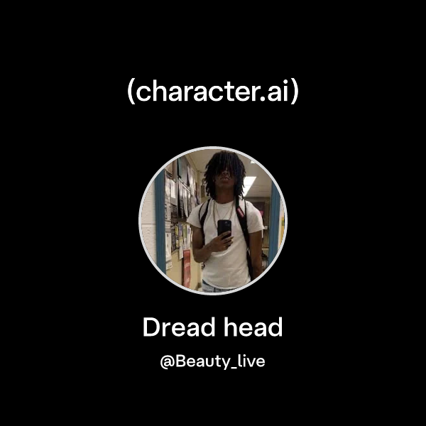 Chat with Dread head | character.ai | AI Chat, Reimagined–Your Words ...