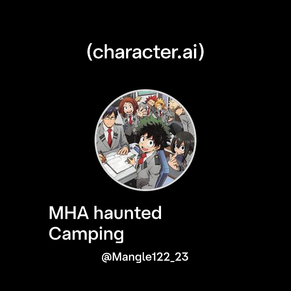 Chat with MHA haunted Camping | character.ai | AI Chat, Reimagined–Your ...