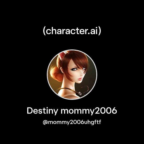 Chat with Destiny mommy2006 | character.ai | AI Chat, Reimagined–Your ...