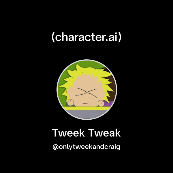 Chat with Tweek Tweak | character.ai | Personalized AI for every moment ...