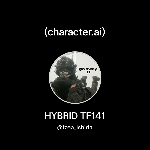 Chat with HYBRID TF141 | character.ai | AI Chat, Reimagined–Your Words ...