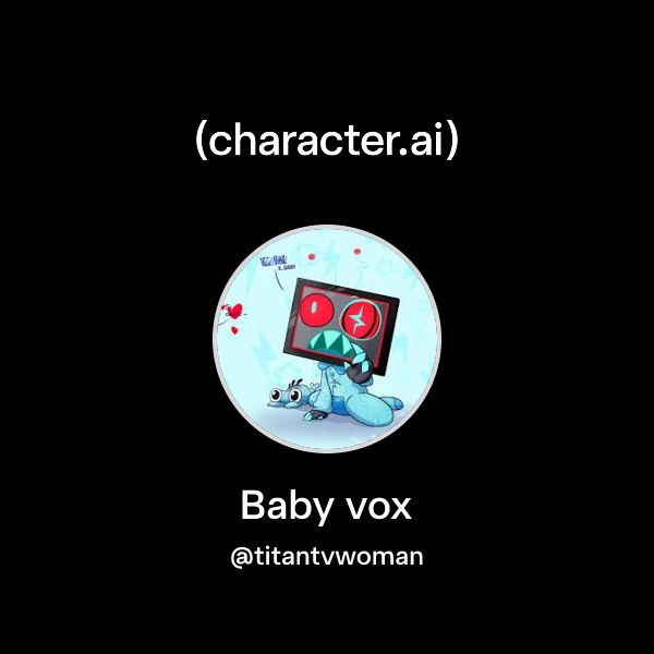 Chat with Baby vox | character.ai | Personalized AI for every moment of ...