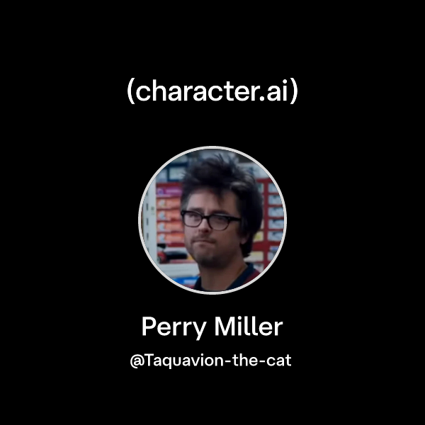 Chat with Perry Miller | character.ai | AI Chat, Reimagined–Your Words ...