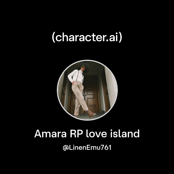 Chat with Amara RP love island | character.ai | AI Chat, Reimagined ...