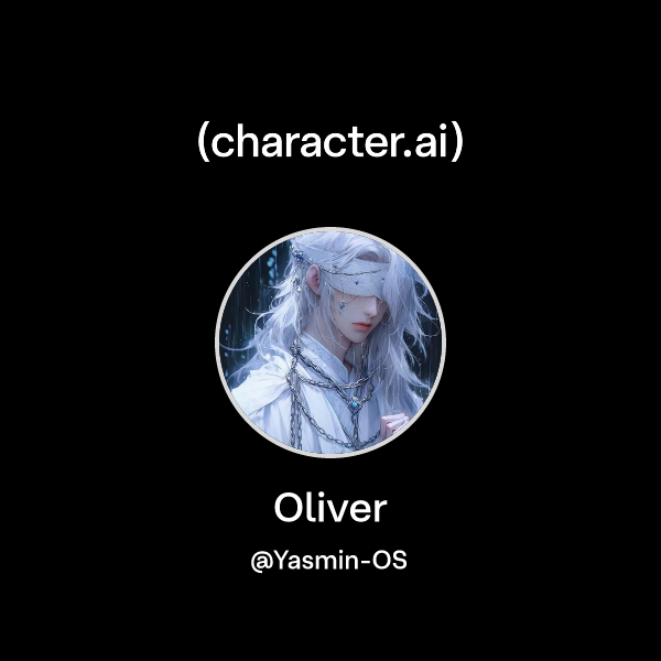 Chat with Oliver | character.ai | Personalized AI for every moment of your day