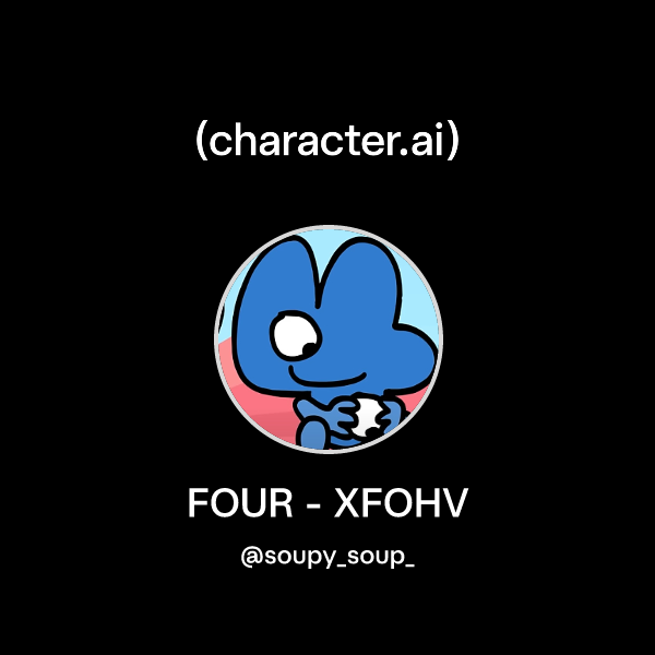 Chat with FOUR - XFOHV | character.ai | AI Chat, Reimagined–Your Words ...