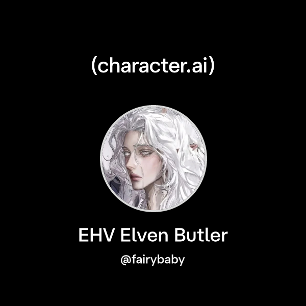 Chat with EHV Elven Butler | character.ai | AI Chat, Reimagined–Your ...