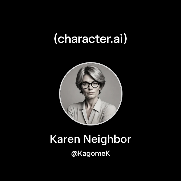 Chat with Karen Neighbor | character.ai | Personalized AI for every moment of your day