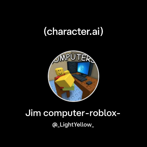 Chat with Jim computer-roblox- | character.ai | AI Chat, Reimagined ...