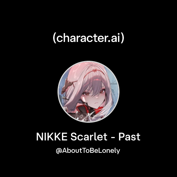 Chat with NIKKE Scarlet - Past | character.ai | AI Chat, Reimagined ...