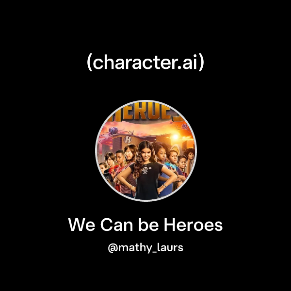Chat with We Can be Heroes | character.ai | AI Chat, Reimagined–Your ...
