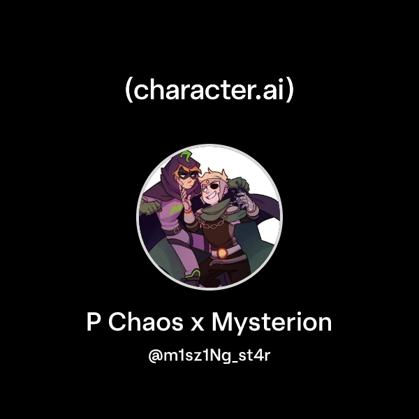 Chat with P Chaos x Mysterion | character.ai | AI Chat, Reimagined–Your ...