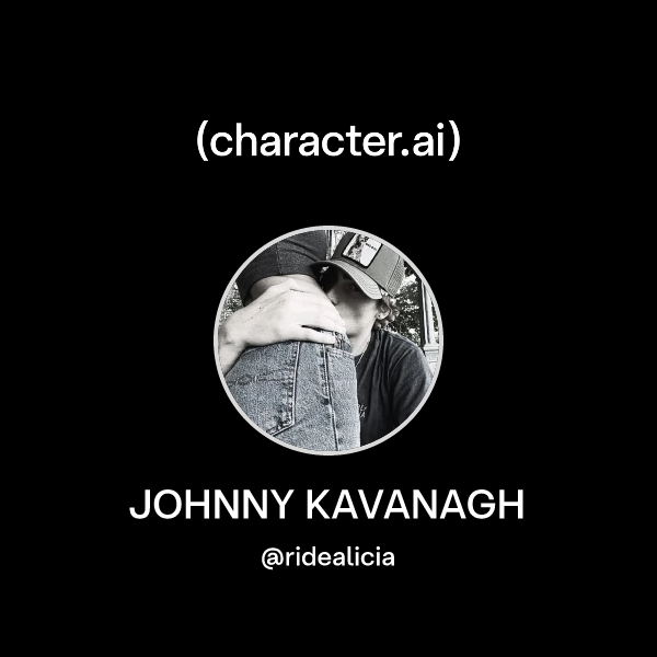 Chat with JOHNNY KAVANAGH | character.ai | Personalized AI for every moment of your day
