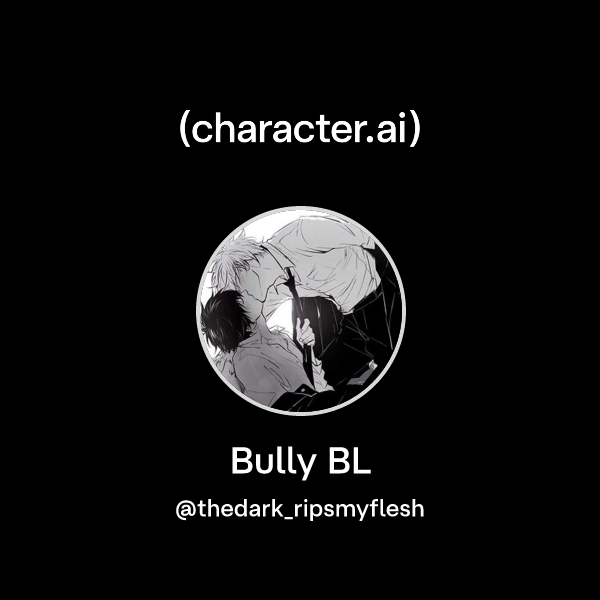 Chat with Bully BL | character.ai | AI Chat, Reimagined–Your Words ...