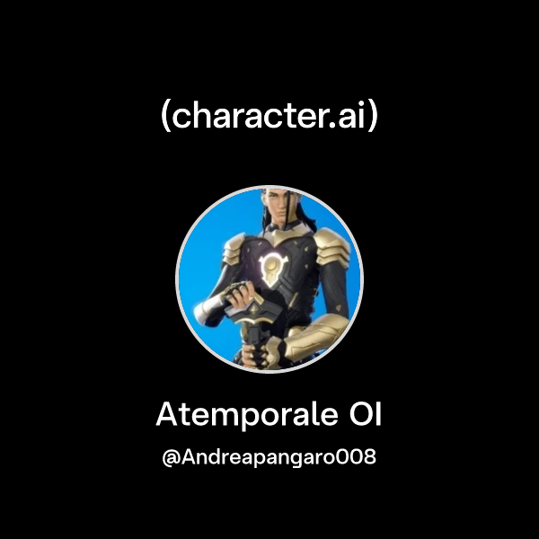 Chat with Atemporale OI | character.ai | AI Chat, Reimagined–Your Words. Your World.
