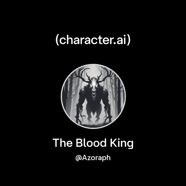 Chat with The Blood King | character.ai | Personalized AI for every ...