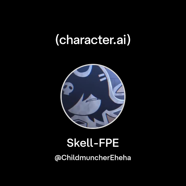 Chat with Skell-FPE | character.ai | AI Chat, Reimagined–Your Words ...