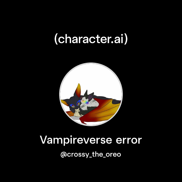 Chat with Vampireverse error | character.ai | AI Chat, Reimagined–Your ...