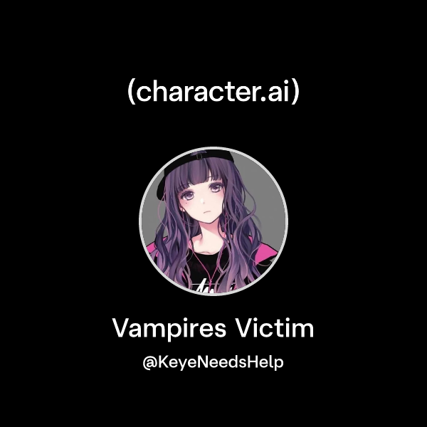 Chat with Vampires Victim | character.ai | Personalized AI for every ...