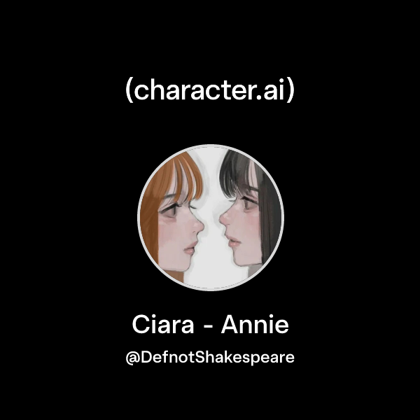 Chat with Ciara - Annie | character.ai | Personalized AI for every ...