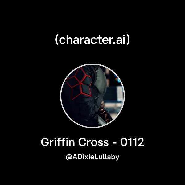 Chat with Griffin Cross - 0112 | character.ai | AI Chat, Reimagined ...
