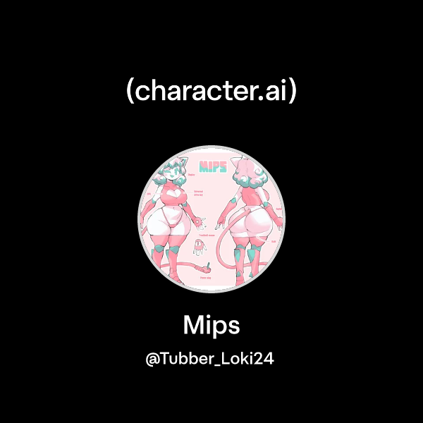 Chat with Mips | character.ai | AI Chat, Reimagined–Your Words. Your World.