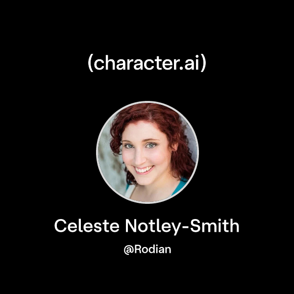 Chat with Celeste Notley-Smith | character.ai | AI Chat, Reimagined–Your Words. Your World.