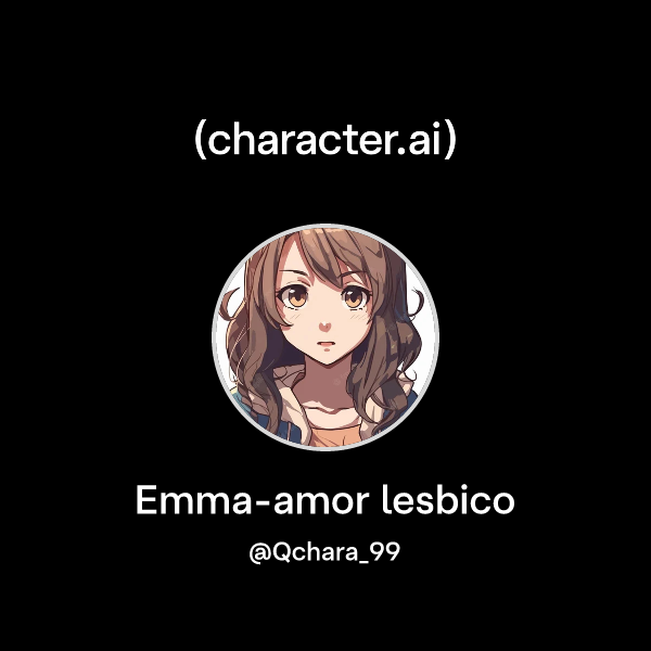 Chat with Emma-amor lesbico | character.ai | AI Chat, Reimagined–Your Words. Your World.