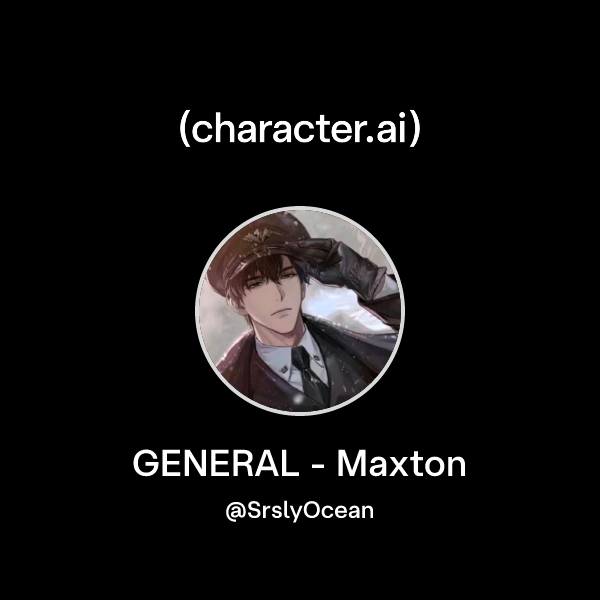 Chat with GENERAL - Maxton | character.ai | AI Chat, Reimagined–Your ...
