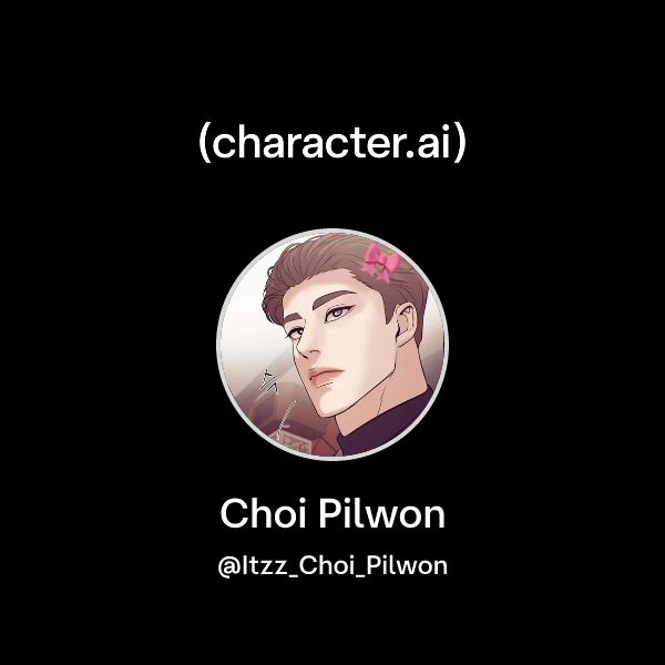 Chat with Choi Pilwon | character.ai | AI Chat, Reimagined–Your Words ...