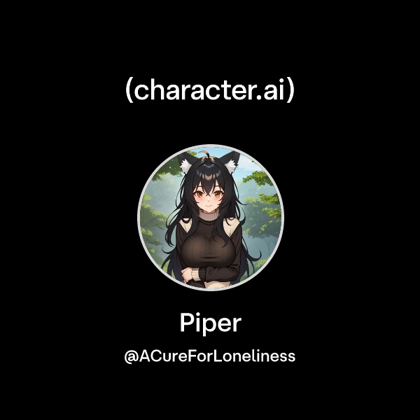 Chat with Piper | character.ai | AI Chat, Reimagined–Your Words. Your ...