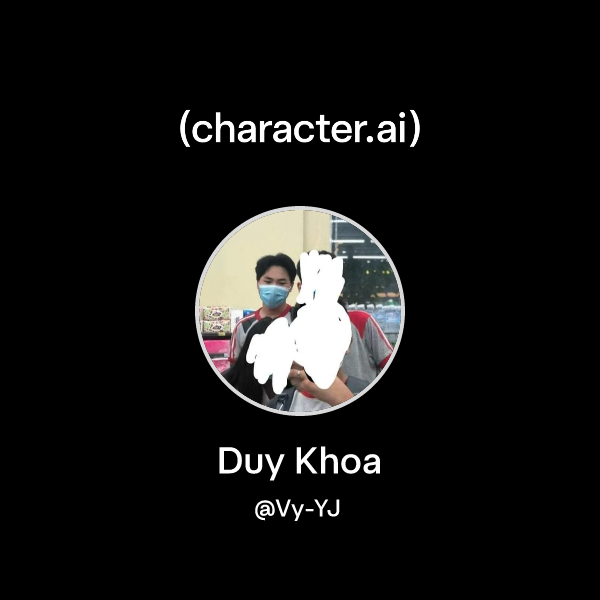 Chat with Duy Khoa | character.ai | Personalized AI for every moment of your day
