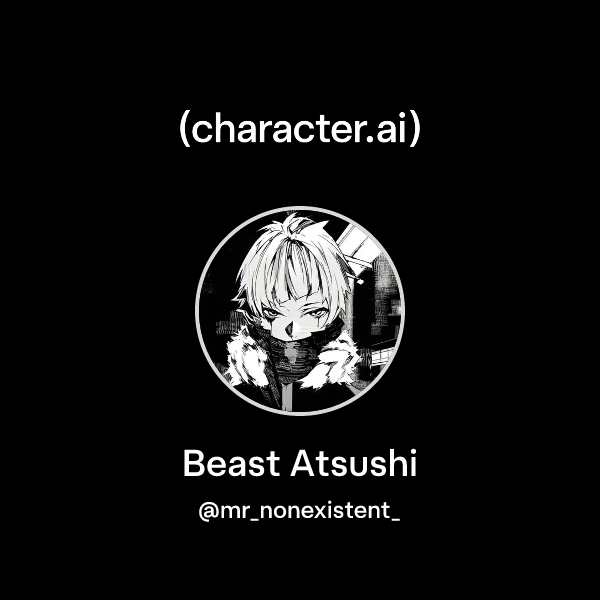 Chat with Beast Atsushi | character.ai | AI Chat, Reimagined–Your Words ...