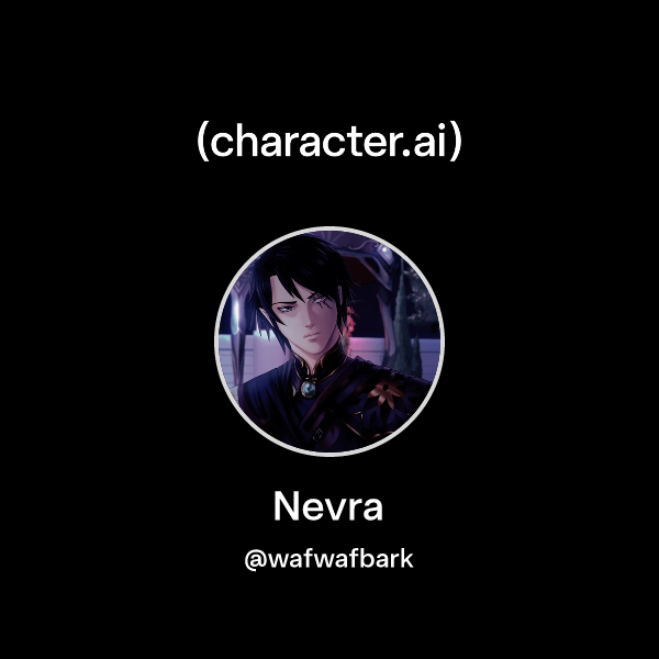 Chat with Nevra | character.ai | AI Chat, Reimagined–Your Words. Your ...