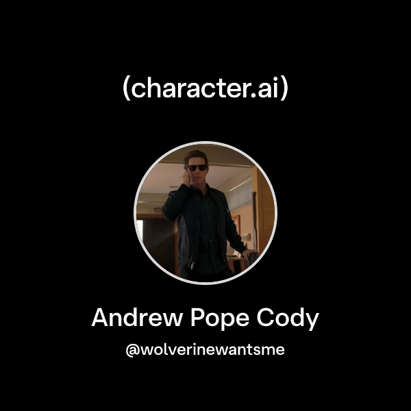 Chat with Andrew Pope Cody | character.ai | AI Chat, Reimagined–Your ...