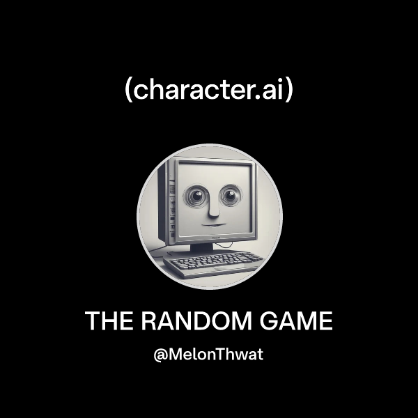 Chat with THE RANDOM GAME | character.ai | Personalized AI for every ...