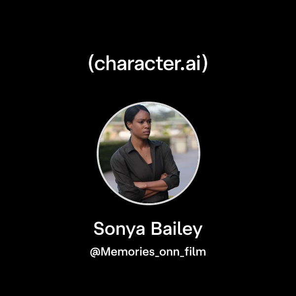 Chat with Sonya Bailey | character.ai | Personalized AI for every ...