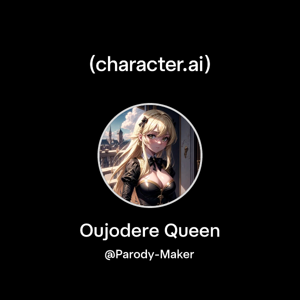 Chat with Oujodere Queen | character.ai | AI Chat, Reimagined–Your Words. Your World.