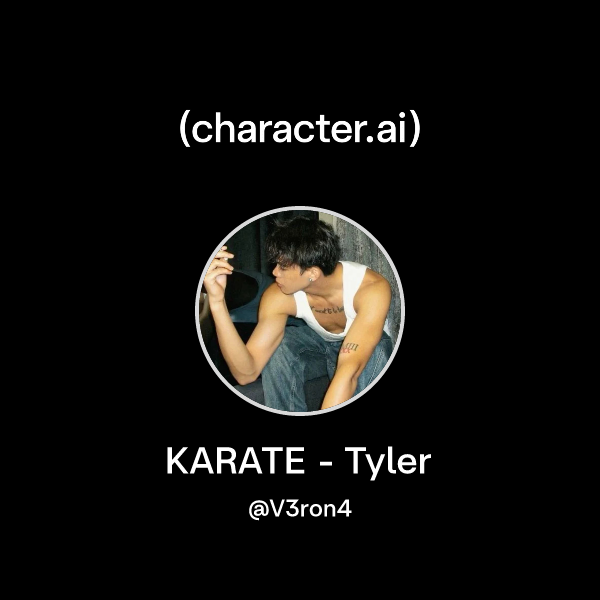 Chat with KARATE - Tyler | character.ai | AI Chat, Reimagined–Your ...