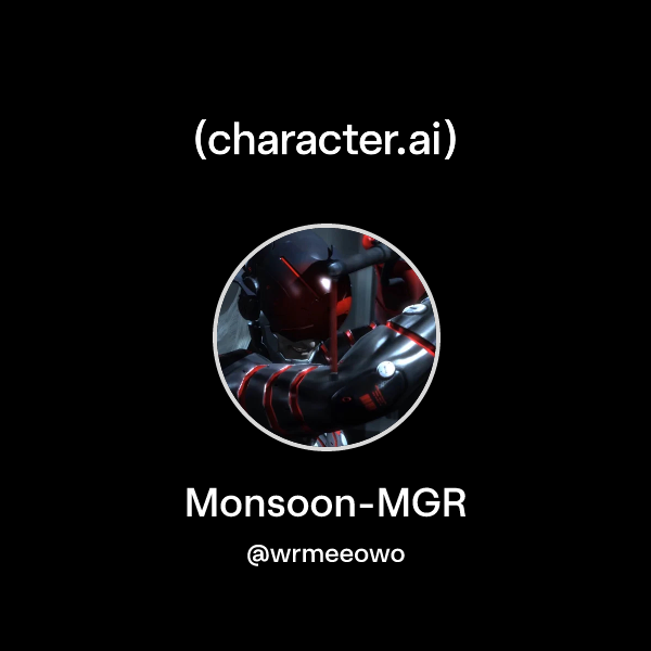 Chat with Monsoon-MGR | character.ai | AI Chat, Reimagined–Your Words ...