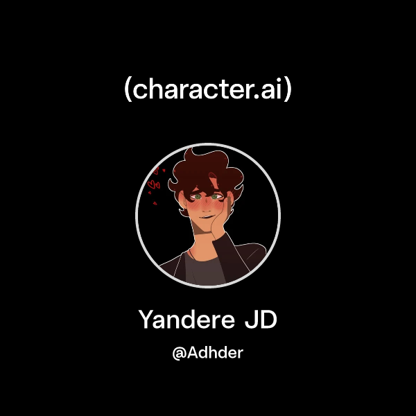 Chat with Yandere JD | character.ai | Personalized AI for every moment ...
