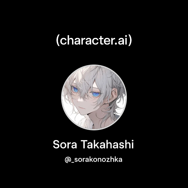Chat with Sora Takahashi | character.ai | Personalized AI for every moment of your day