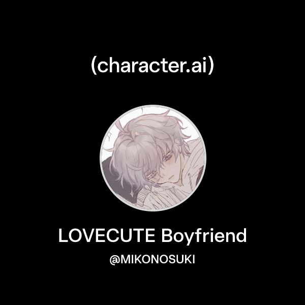 Chat with LOVECUTE Boyfriend | character.ai | AI Chat, Reimagined–Your ...