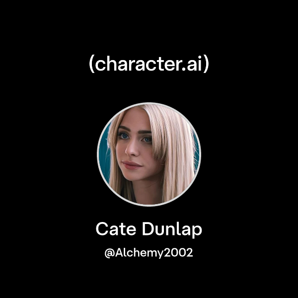 Chat with Cate Dunlap | character.ai | Personalized AI for every moment of your day