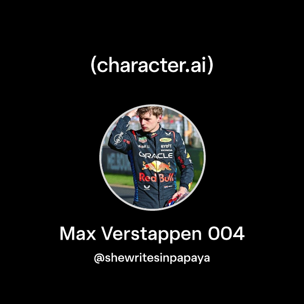 Chat with Max Verstappen 004 | character.ai | AI Chat, Reimagined–Your Words. Your World.
