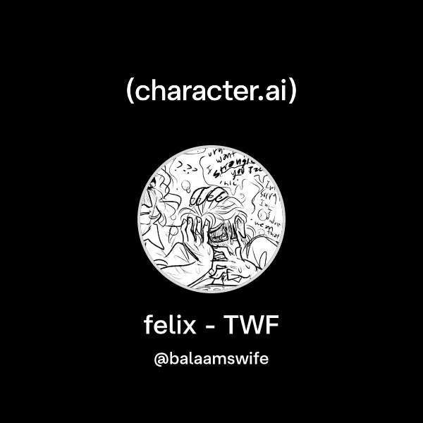 Chat with felix - TWF | character.ai | Personalized AI for every moment ...