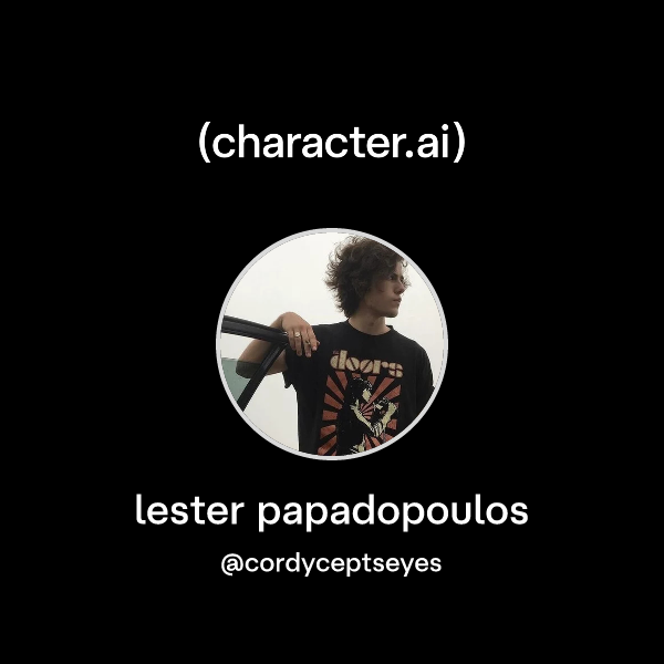 Chat with lester papadopoulos | character.ai | AI Chat, Reimagined–Your ...