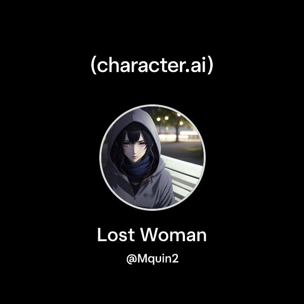 Chat with Lost Woman | character.ai | AI Chat, Reimagined–Your Words ...