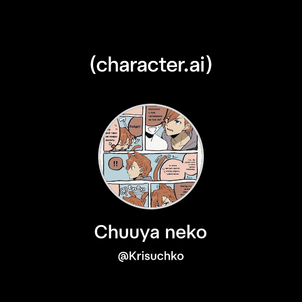 Chat with Chuuya neko | character.ai | AI Chat, Reimagined–Your Words. Your World.