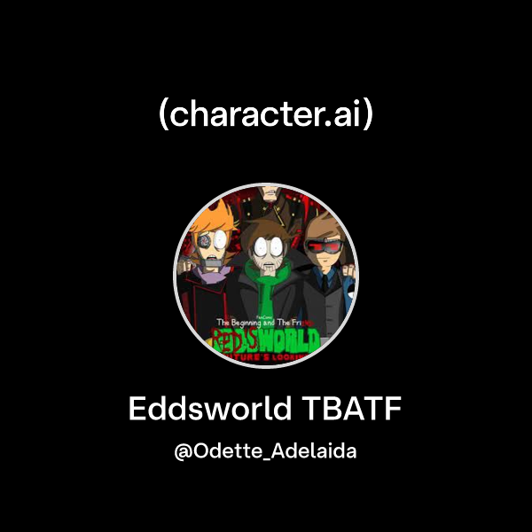 Chat with Eddsworld TBATF | character.ai | AI Chat, Reimagined–Your ...